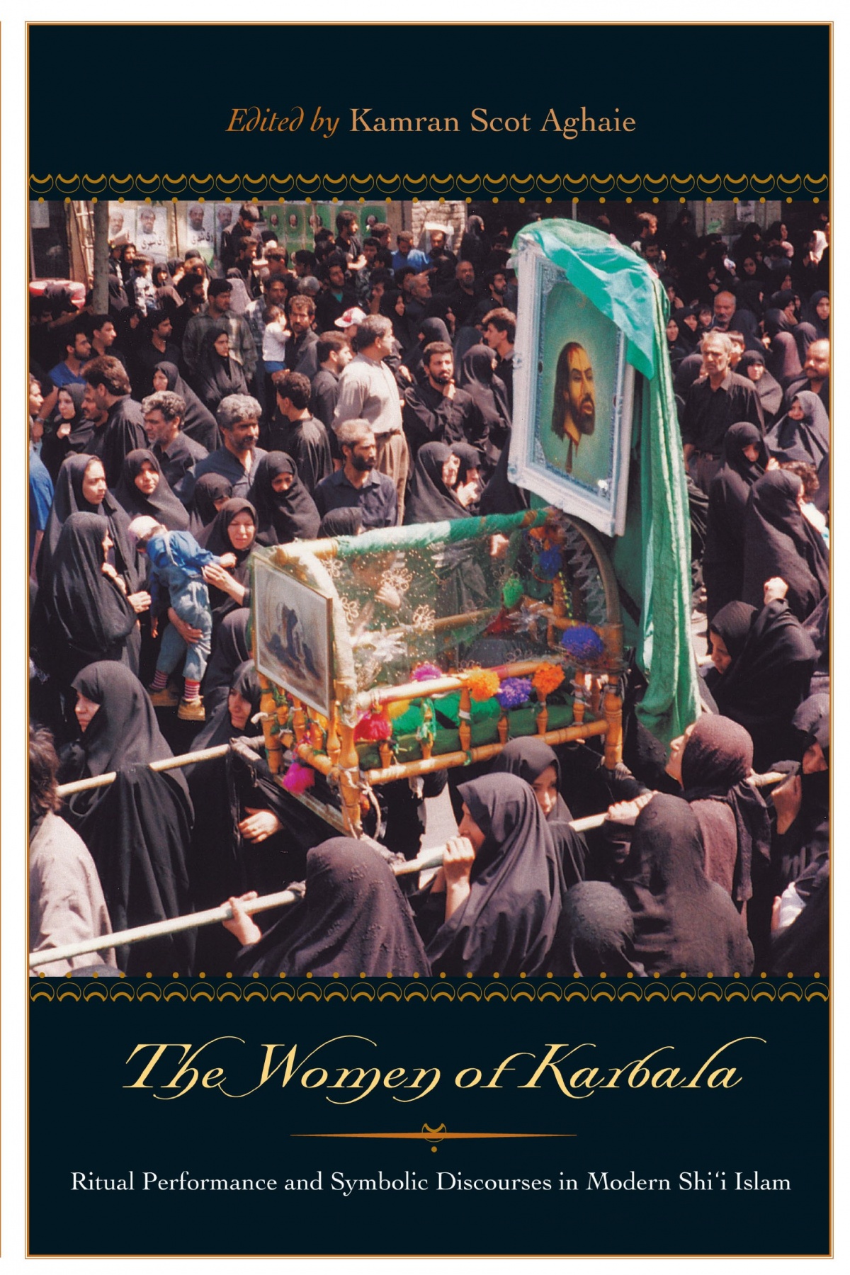 The women of Karbala: ritual performance and symbolic discourses in ...